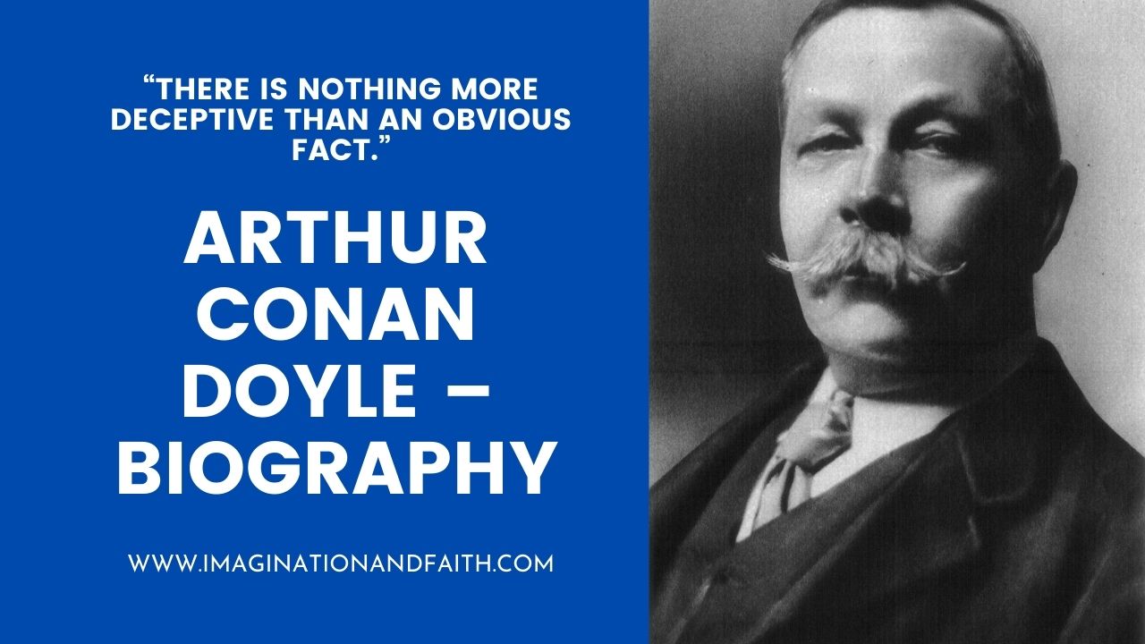 Arthur Conan Doyle – Biography – ImaginationAndFaith
