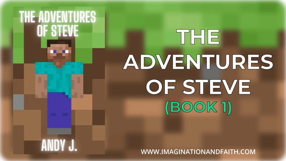 The Adventures of Steve (Book 1) – ImaginationAndFaith